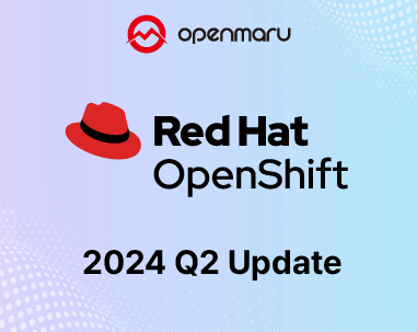 Red Hat OpenShift 2024 Q2: What’s Next : 3가지 핵심 업데이트